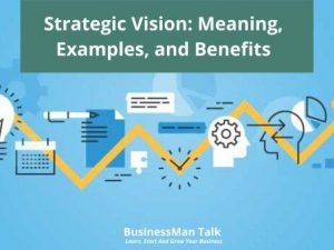 Strategic Vision: Meaning, Examples, And Benefits » BusinessMan Talk